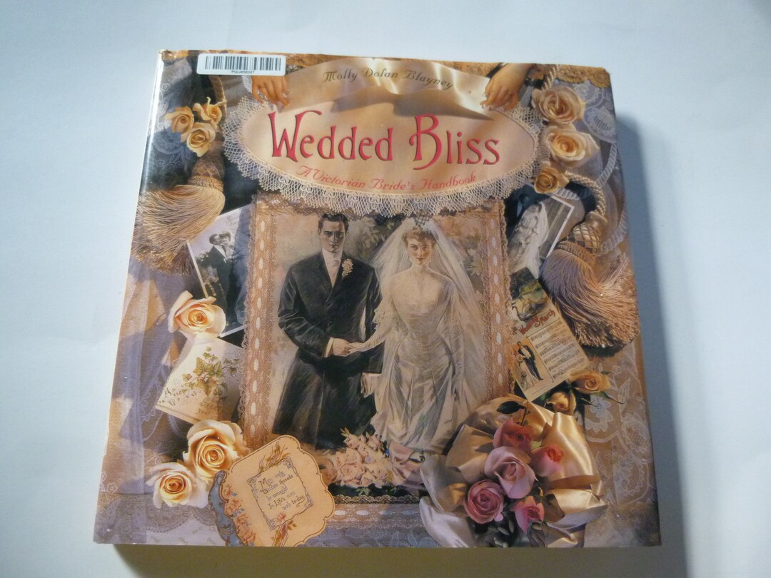 Wedded Bliss A Victorian Bride's Handbook of Courtship, Engagement ...