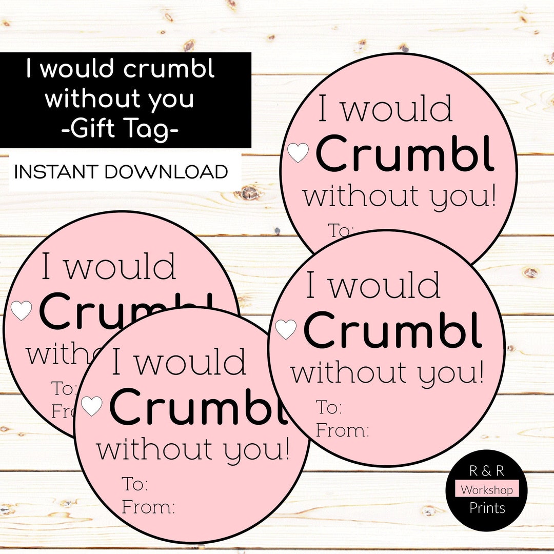 INSTANT DOWNLOAD I Would Crumbl Without You Gift Tag Printable - Etsy
