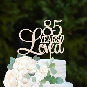 85th Birthday Cake Topper, 85 Years Loved Cake Topper, Birthday Cake ...