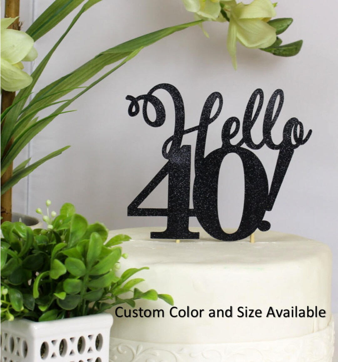 Hello 40 Cake Topper, 1pc, Glitter Cake Topper, Birthday Decoration ...