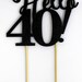 Hello 40 Cake Topper 1pc Glitter Cake Topper Birthday - Etsy