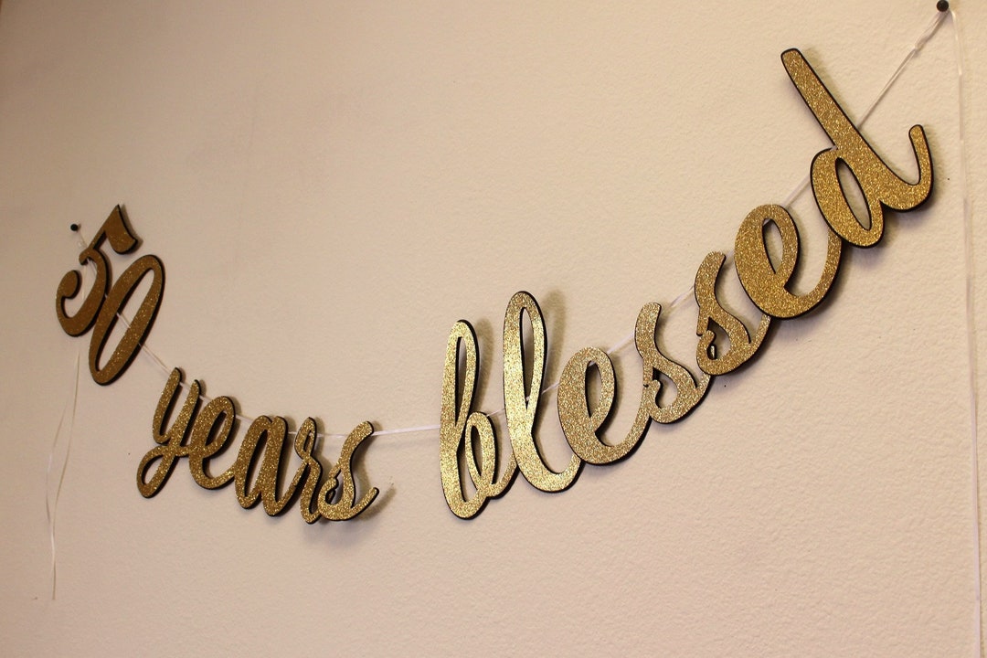 50 Years Blessed Cursive Banner, 1 Set, 50th Birthday, 50th Anniversary ...