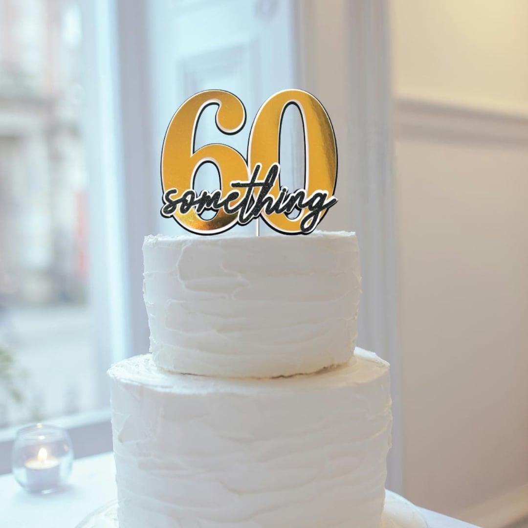 60 Something 3D Unique Birthday Cake Topper Handcrafted 61st, 62nd ...