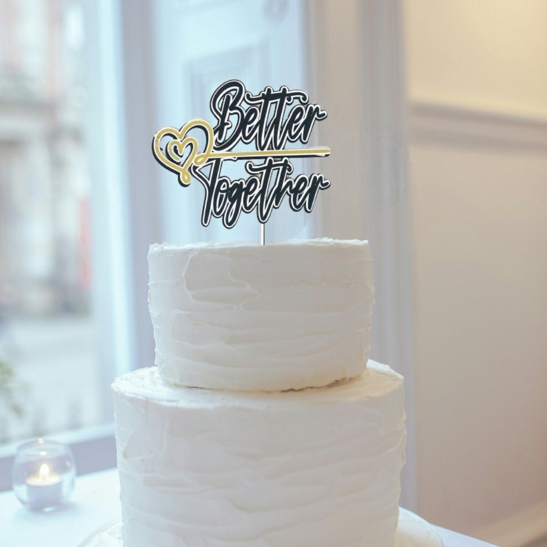 Better Together 3D Cake Topper Wedding Anniversary Handcrafted - Etsy
