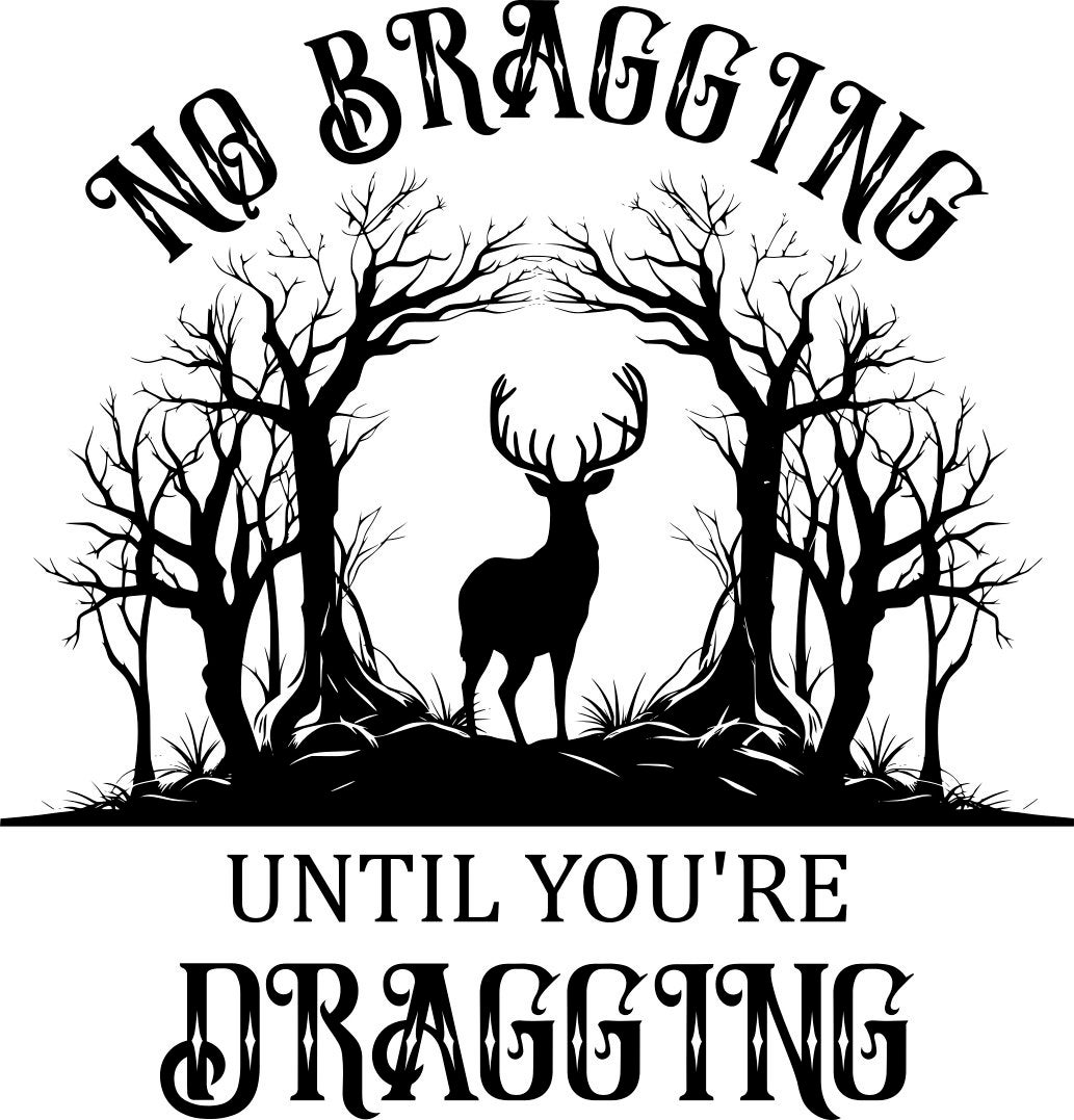 No Bragging Till Until You'll Dragging Hunting Svg, Png, Dxf, Digital ...