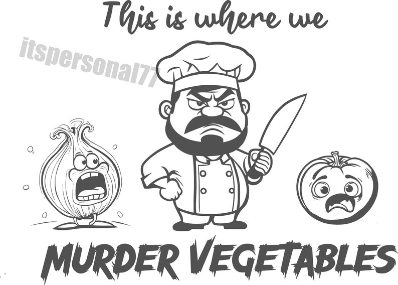 This is Where We Murder Our Vegetables***digital File for Engraving ...
