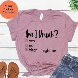 Drinking Shirt/drunk T Shirts/ Bachelorette Shirts/ Am I Drunk Shirt ...