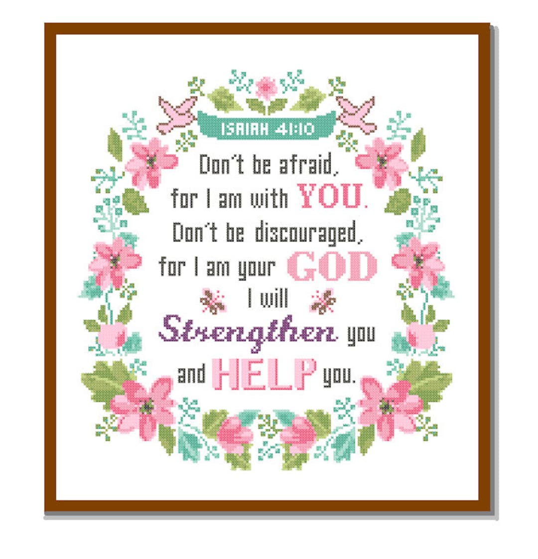 Cross Stitch Pattern Isaiah 41 10 Dont Be Afraid for I Am With You Dont ...