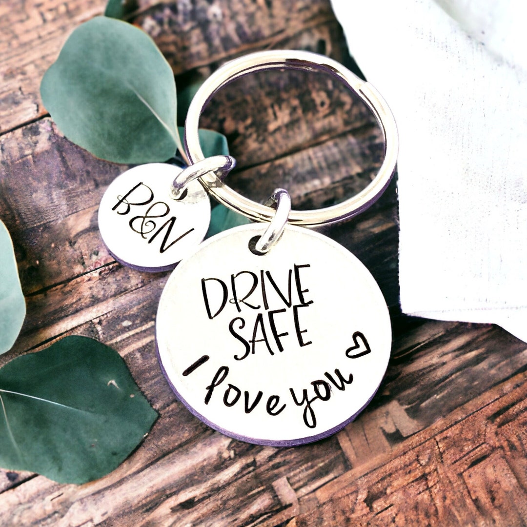 Drive Safe I Love You Keychain Anniversary Gift Drive Safe Keychain ...