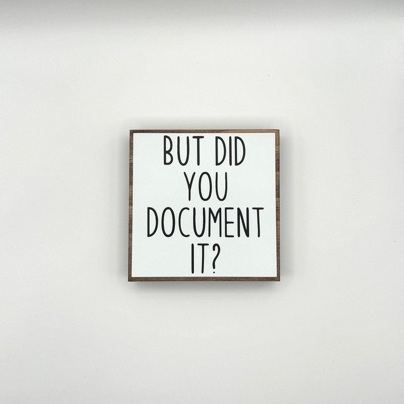 But Did You Document It Office Sign - Etsy
