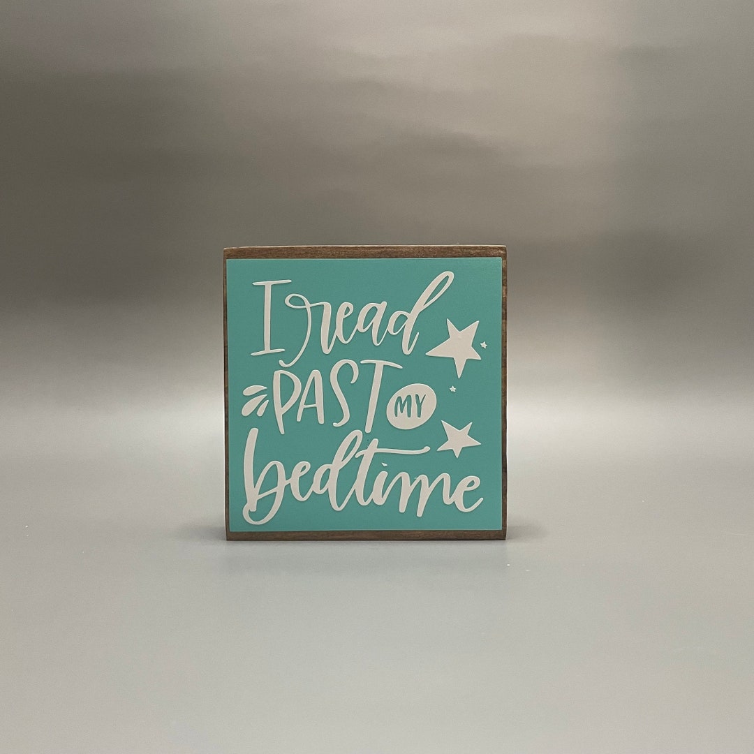 I Read Past My Bedtime Small Table Decor Sign, Accent Sign, Shelf ...