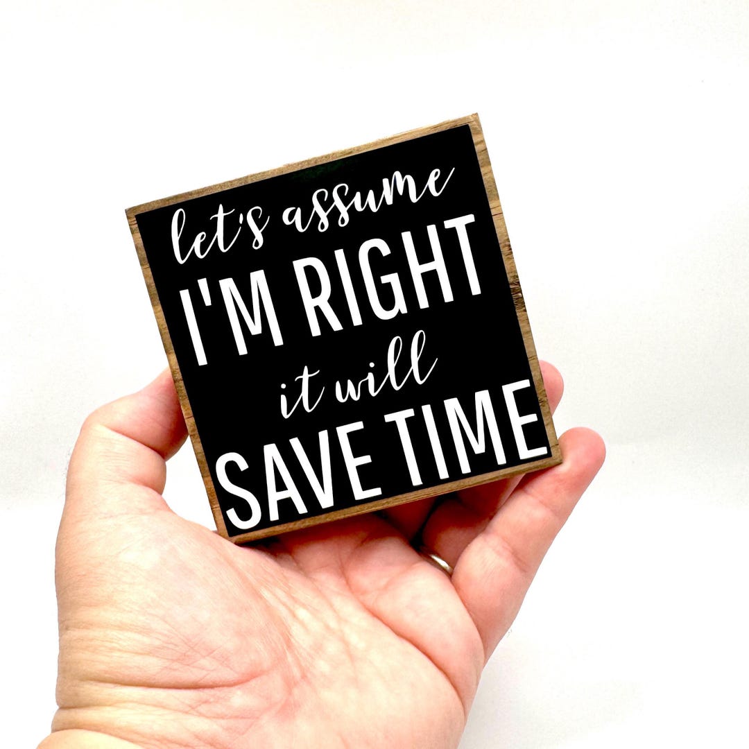 Funny Office Decor Sign: "let's Assume I'm Right" Small Wood Desk ...