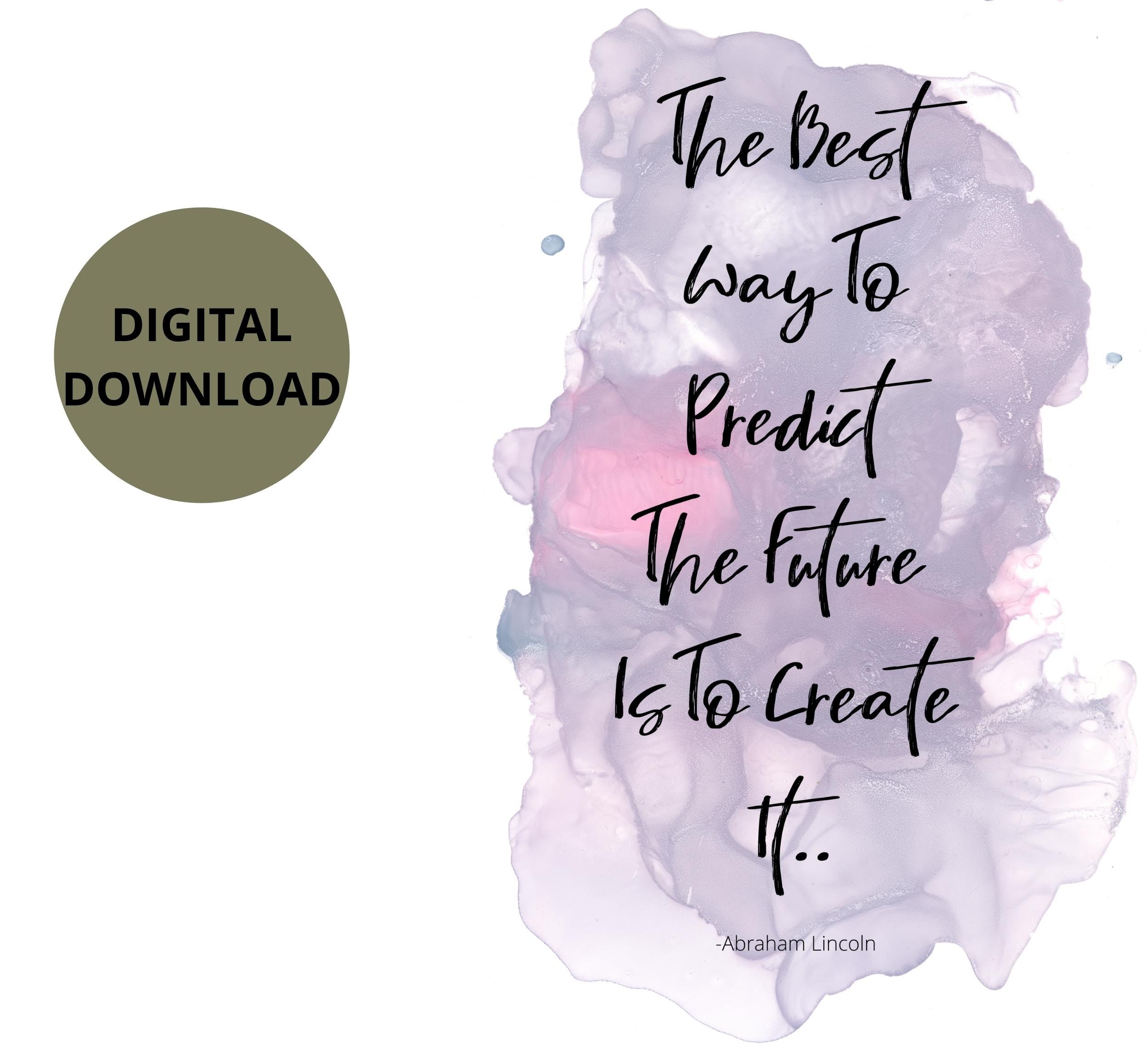 Predict The Future Quotes