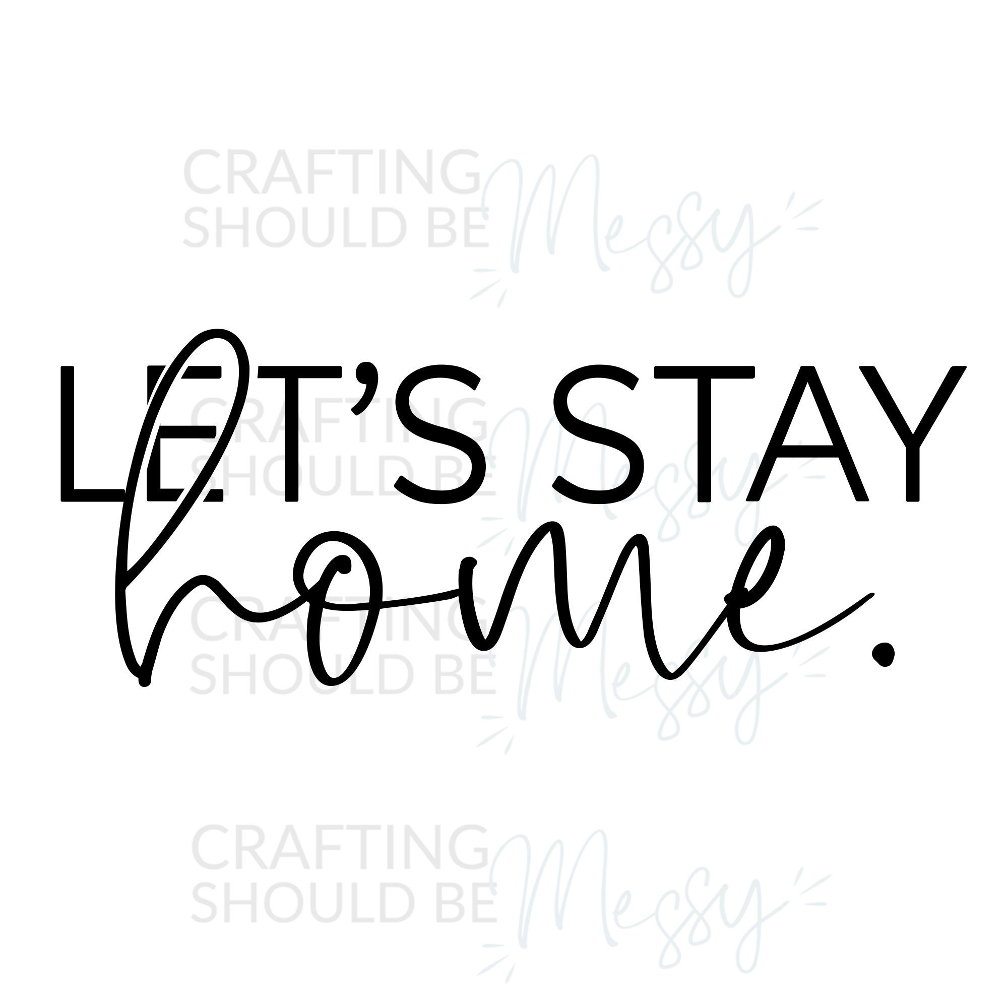 Let's Stay Home SVG File Downloadable Cut File for - Etsy
