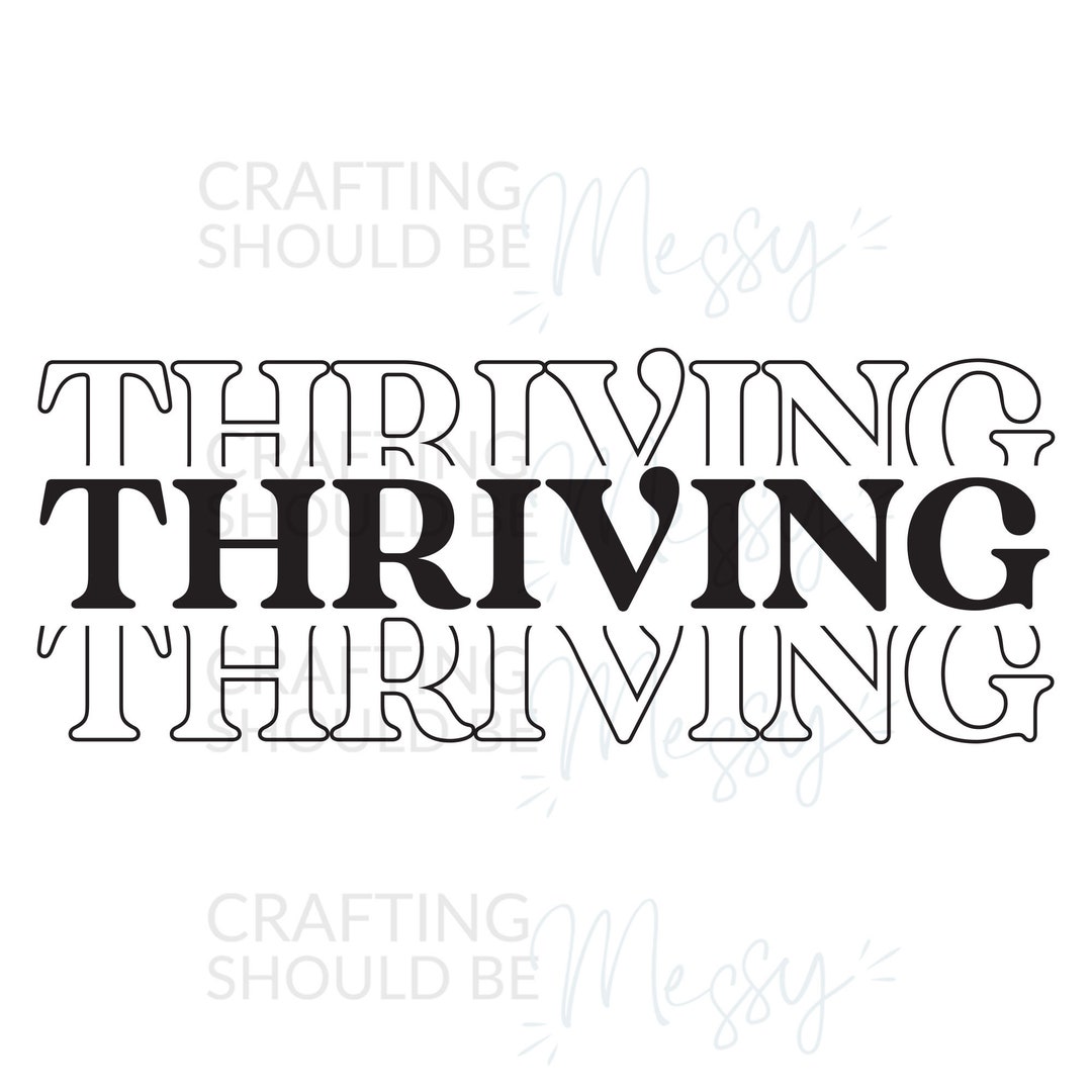 Thriving SVG File, Downloadable Cut File for Cricut, Silhouette - Self ...