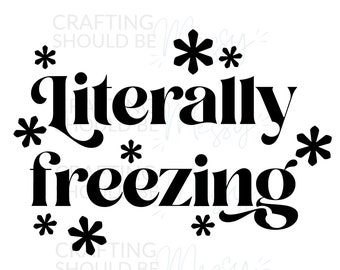 Literally Freezing SVG File Instant Download Cut File for | Etsy