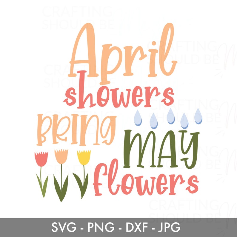 April Showers Bring May Flowers Svg File Instant Download Cut Etsy