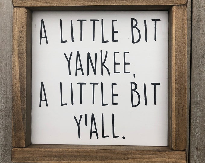 A Little Bit Yankee, A Little Bit Y'all Sign Farmhouse Sign - Etsy