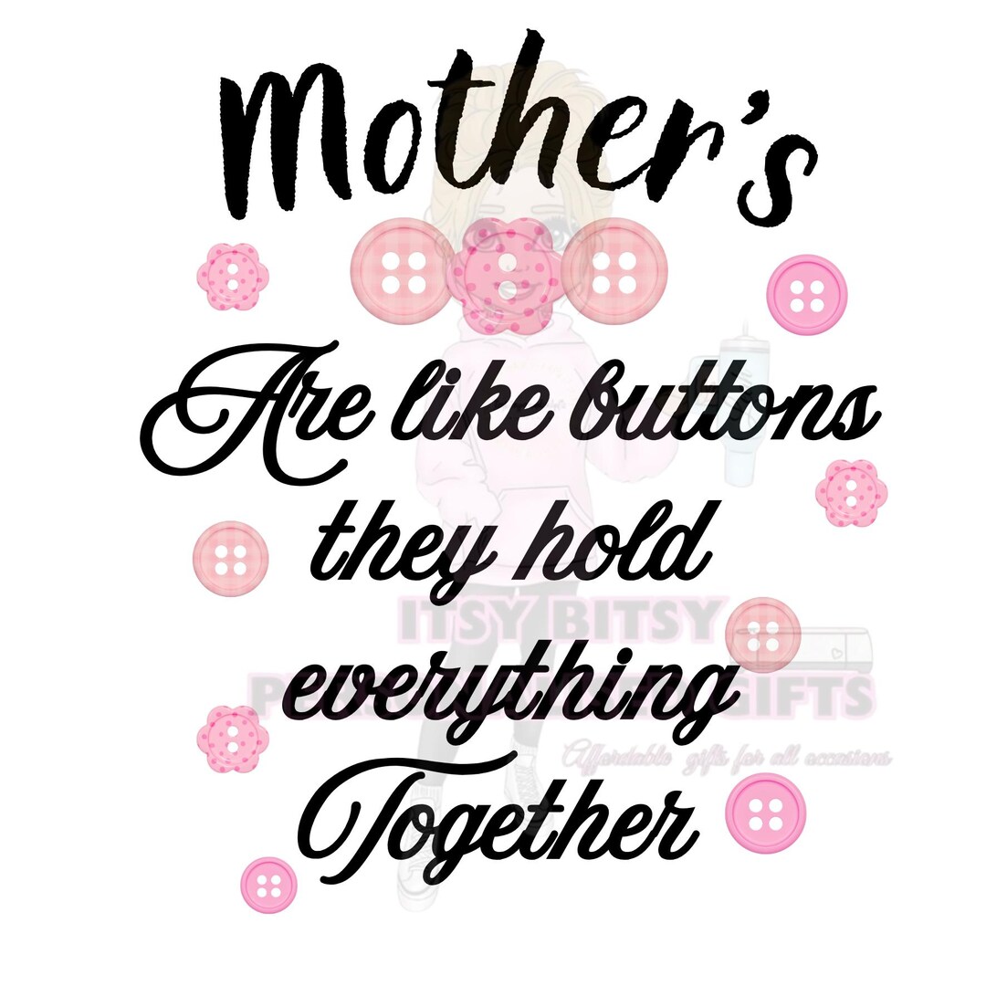 Mothers Are Like Buttons Png, Download, Uvdtf ,dtf , Perfect for All ...