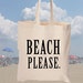 Beach Please. Tote Bag by Fashionisgreat - Etsy