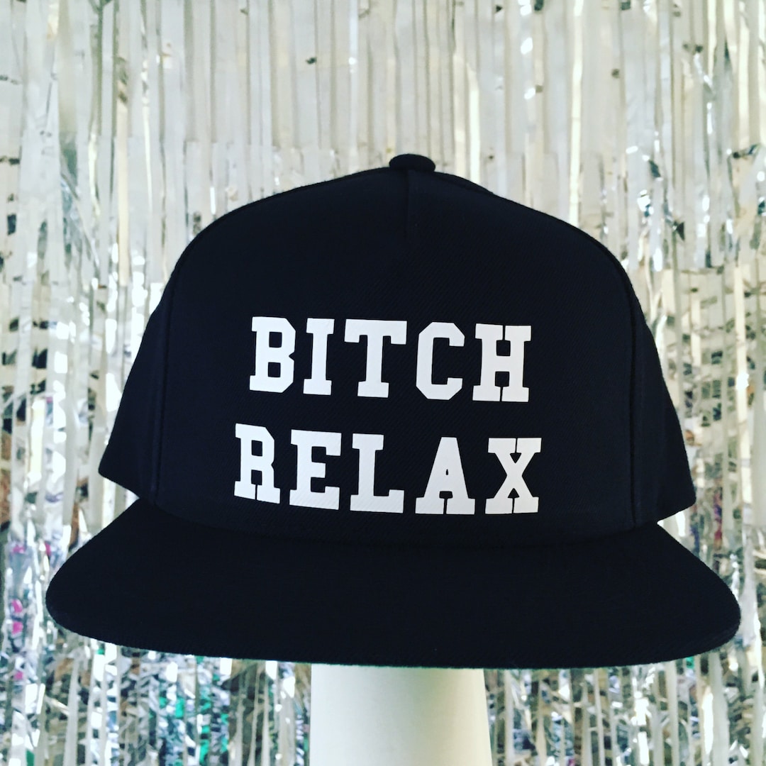 Bitch Relax Black Snapback Hat by Fashionisgreat - Etsy