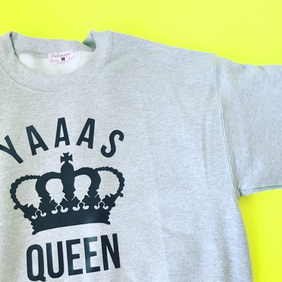 YAAAS Queen Sweatshirt by Fashionisgreat Available in Black or | Etsy