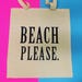 Beach Please. Tote Bag by Fashionisgreat - Etsy