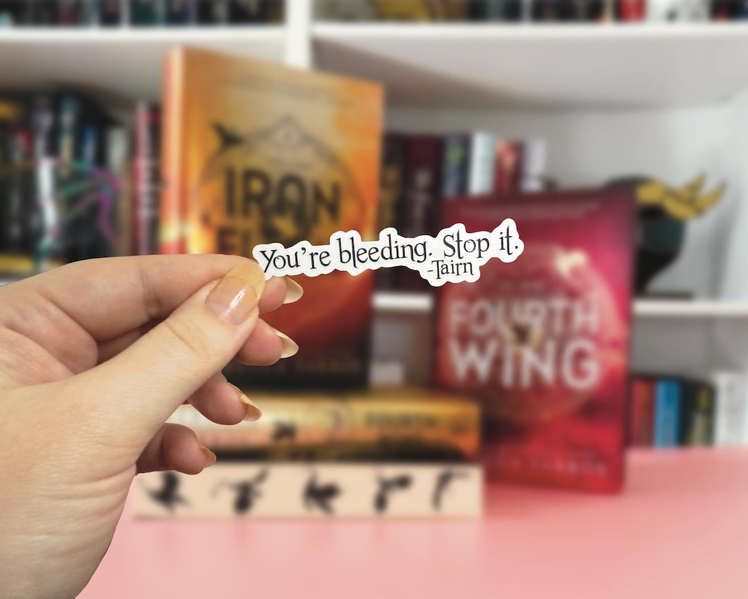 Tairn Quote Fourth Wing Sticker, "you're Bleeding, Stop It" Quote From ...