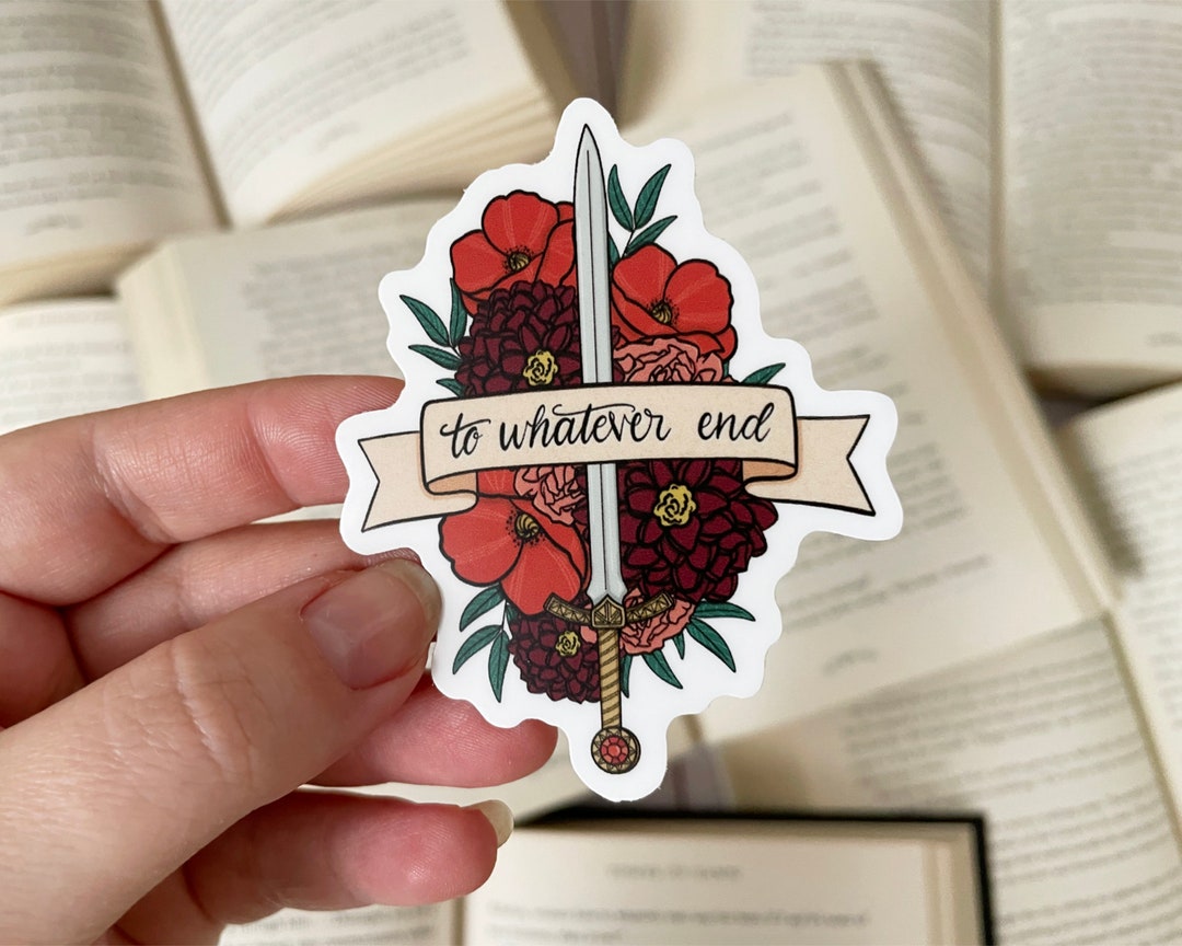 To Whatever End Sticker, Throne of Glass Series by Sarah J Maas Sticker ...