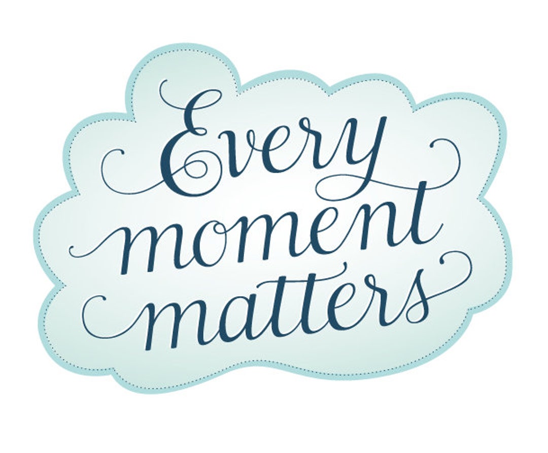 Digital Quotation Clipart Motivational Every Moment Matters Aphorism ...