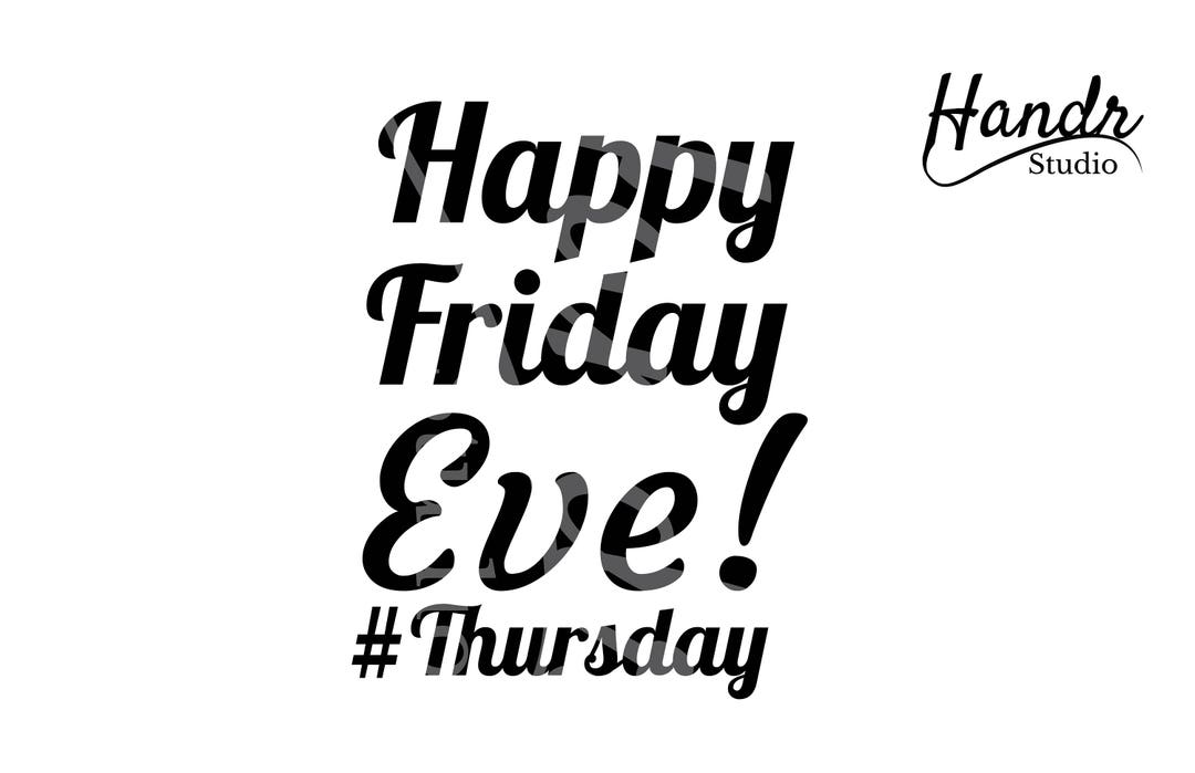Happy Friday Eve #thursday Digital SVG File Package Instant Download - Etsy