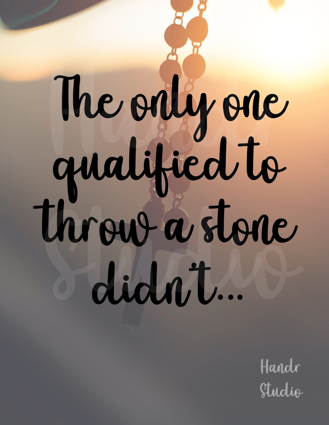 The Only One to Throw a Stone Didn't (christian Inspirational Quote ...