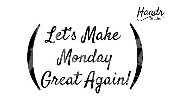 Let's Make Monday Great Again Digital SVG File Package | Etsy