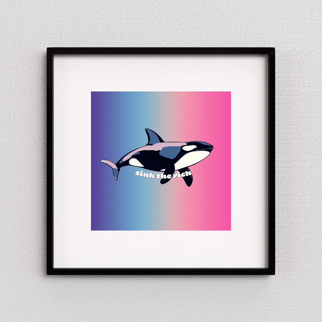 Sink the Rich Orca Art Print | Rainbow Killer Whale Wall Art | Gift for ...