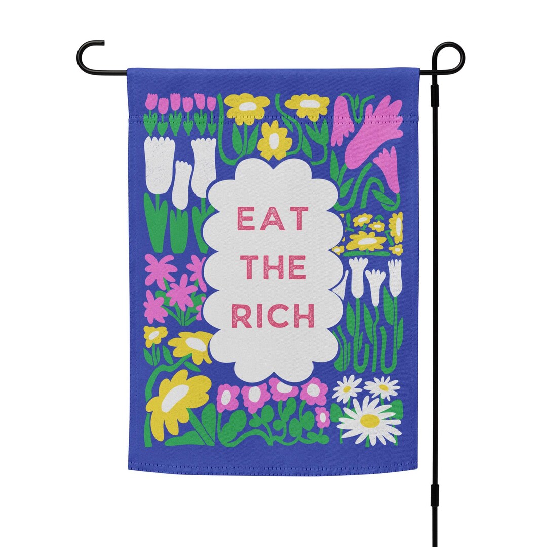Eat the Rich Yard Flag | Floral Garden Flag | Progressive Welcome Flag ...