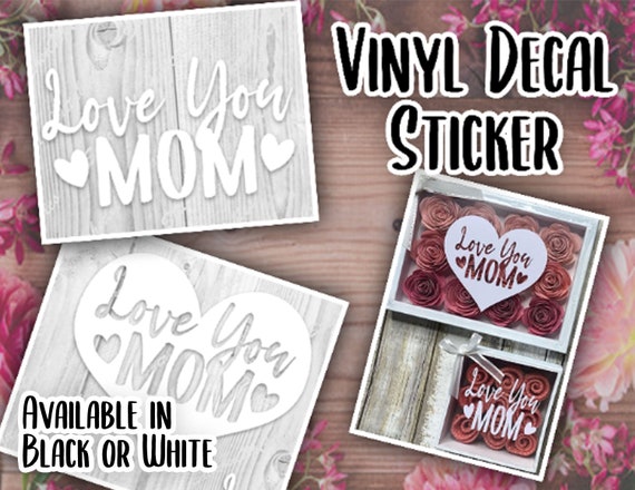 Mothers Day Vinyl Decal Mom Vinyl Decal Love You Mom Vinyl Etsy