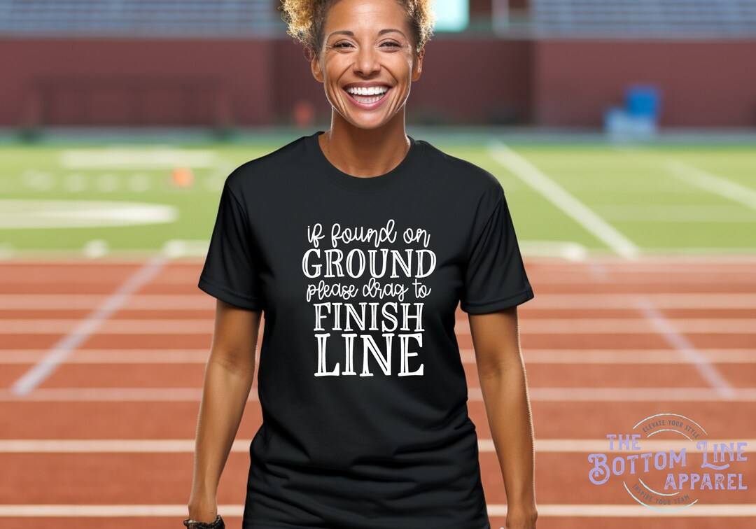 If Found on Ground Drag Over Finish Line Ladies Marathon Shirt ...