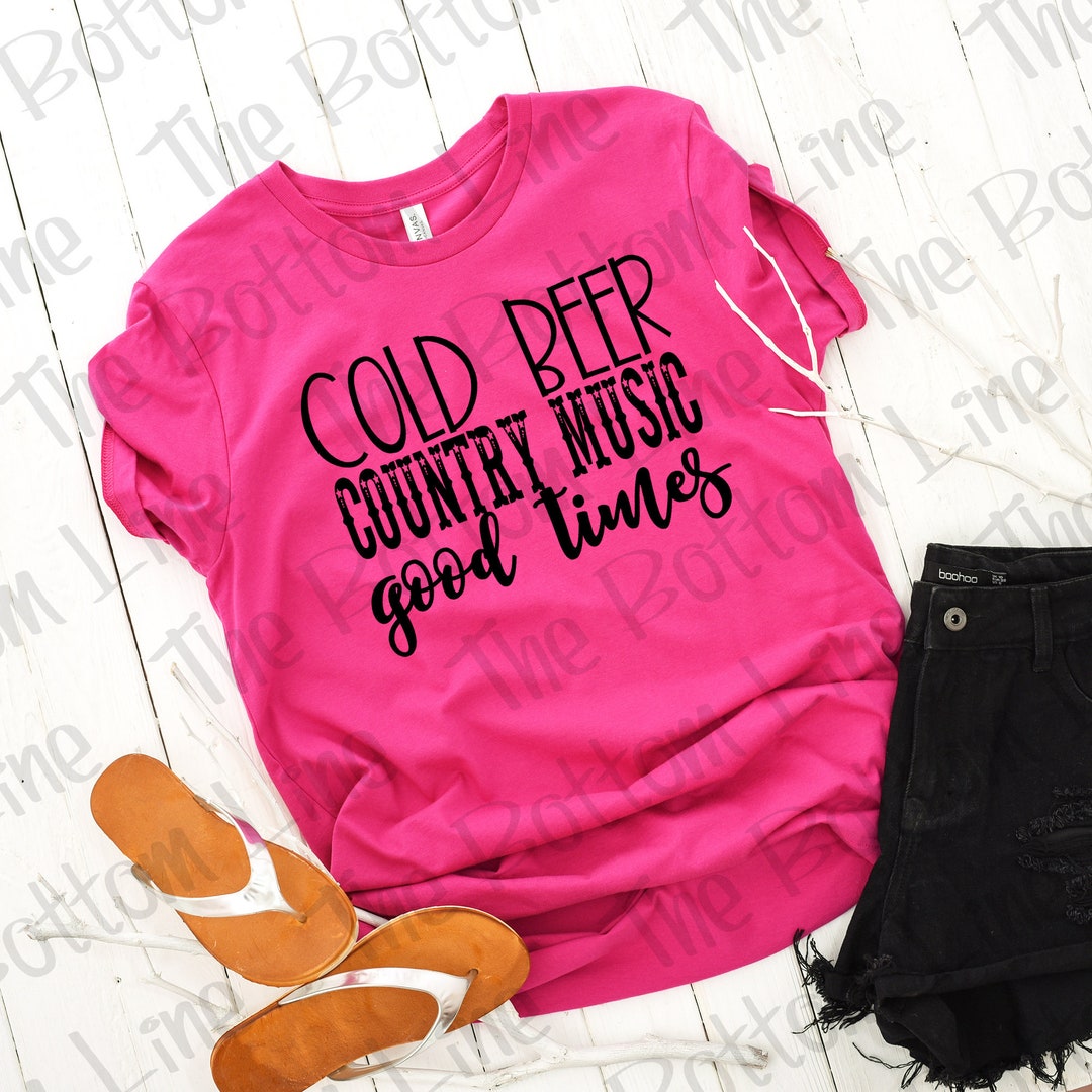 Cold Beer, Country Music, Good Times Shirt, Drinking Shirt, Concert ...