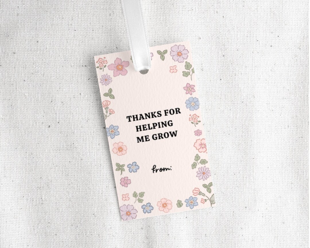 Printable Teacher Appreciation Gift Tags, Thanks for Helping Me Grow ...