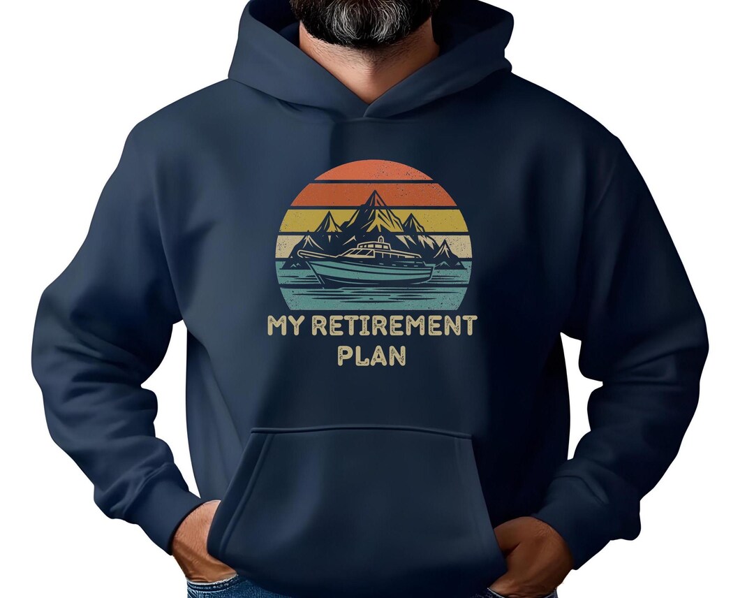 My Retirement Plan With Yacht Boat Softstyle Hoodie . Super Comfy Plus ...