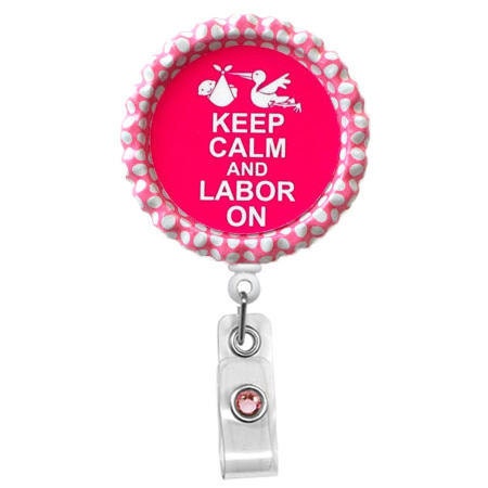 Keep Calm and Labor on - Pink Stork With Baby - Nursing Badge Holder ...