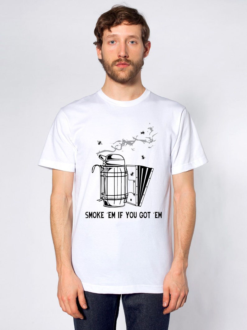 Smoke'em If You Got 'em Short and Long Sleeve Beekeeping Shirts - Etsy