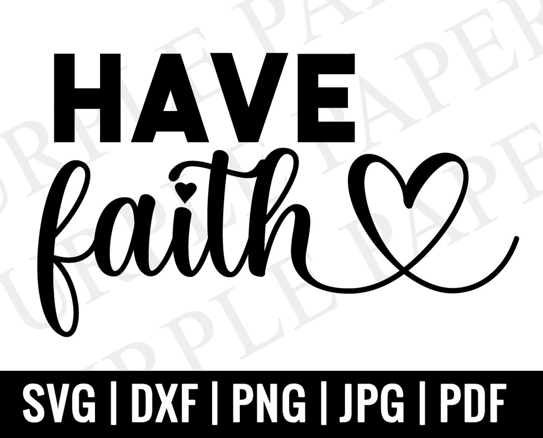 Have Faith Christian SVG, Instant Download, Cut Files for Cricut ...