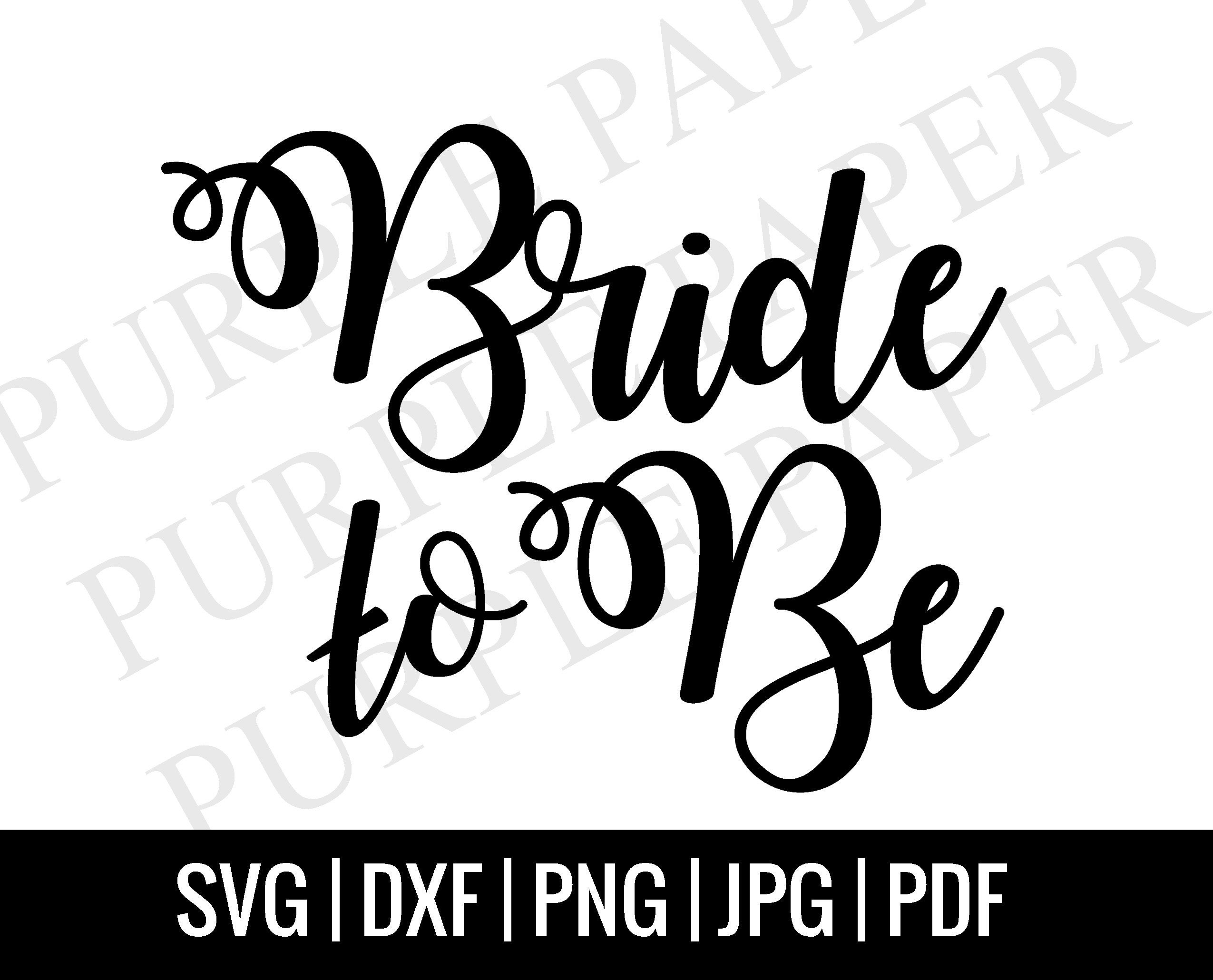 Bride to Be SVG Bride SVG Wedding Svg Bride Cut File - Etsy