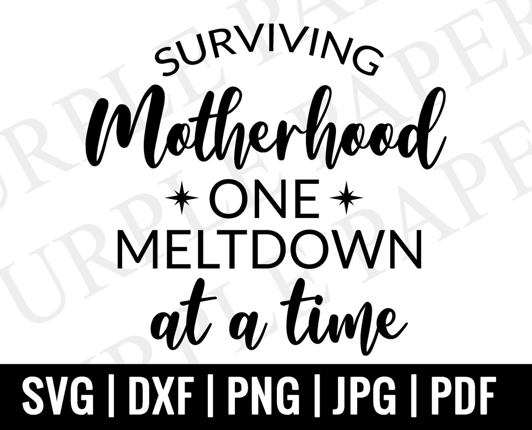 Surviving Motherhood SVG, Instant Download, Cut Files for Cricut ...