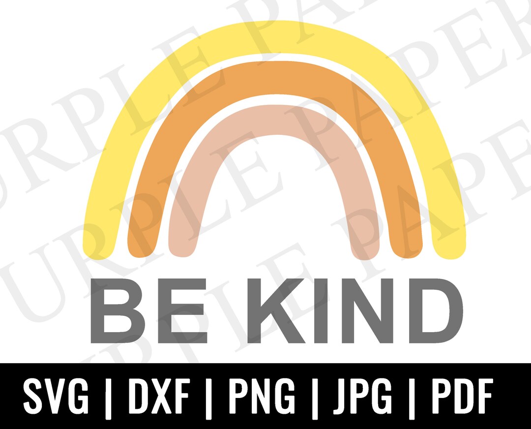 Be Kind Rainbow SVG Instant Download Cut Files for Cricut - Etsy