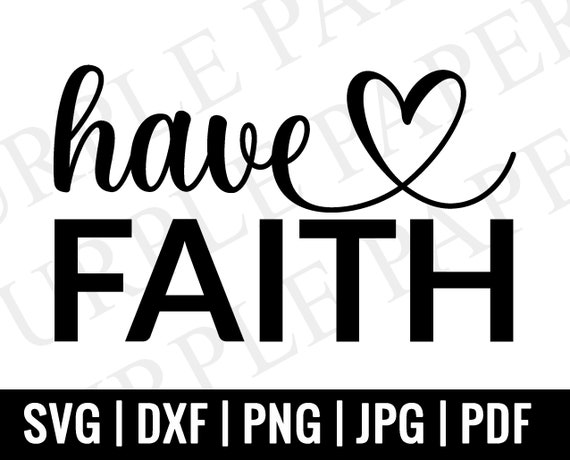 Have Faith Christian SVG Instant Download Cut Files for | Etsy