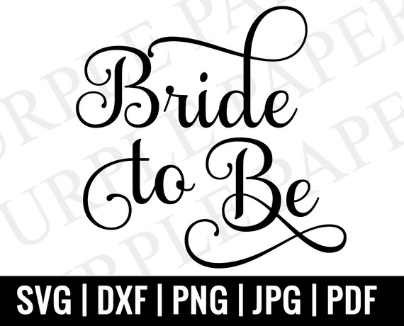 Bride to Be SVG Bride SVG Wedding Svg Bride Cut File | Etsy