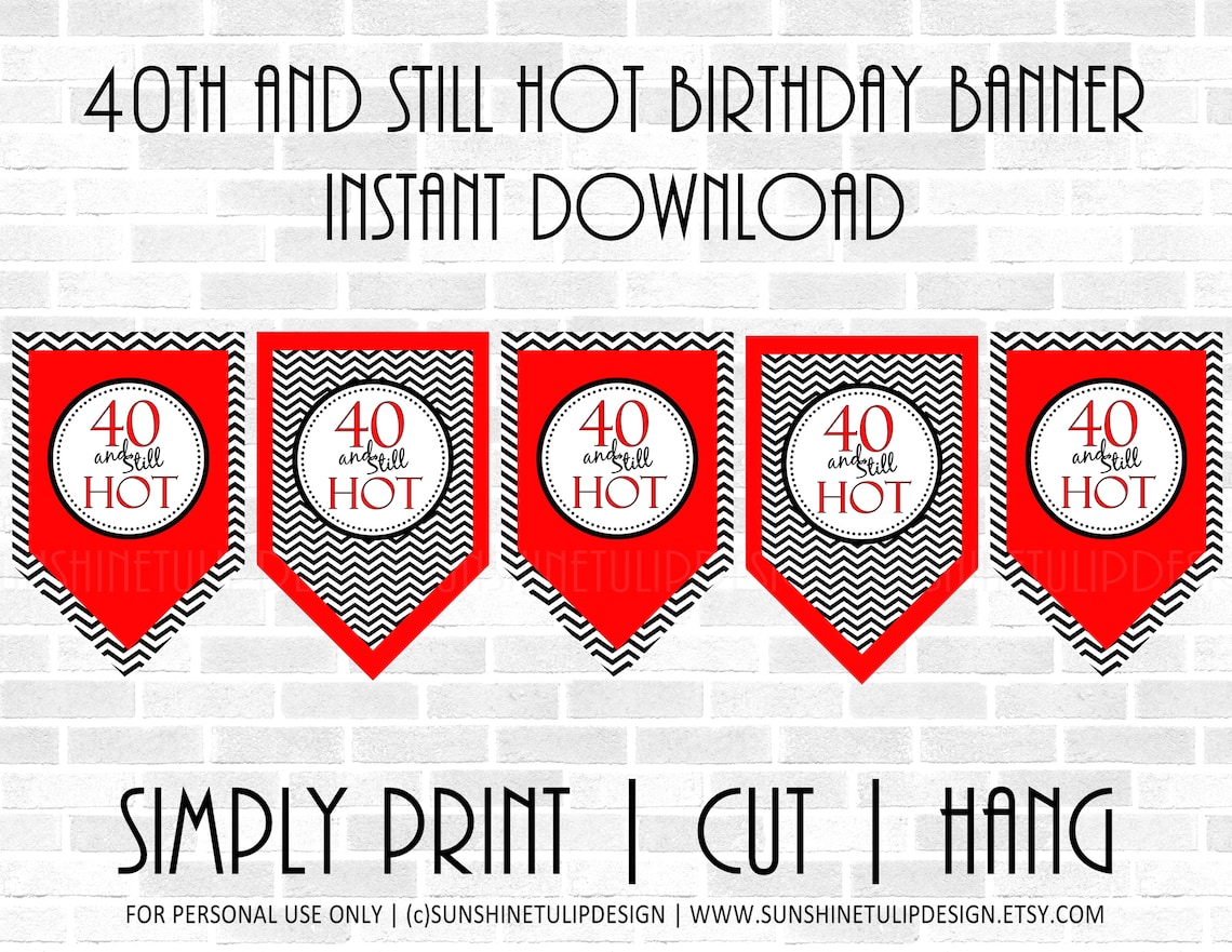 Printable 40 and STILL Hot Birthday Banner Printable 40th | Etsy