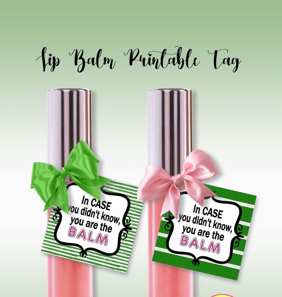 Printable You Are the Balm Teacher Appreciation Tag | Lip Balm Gift Tag ...